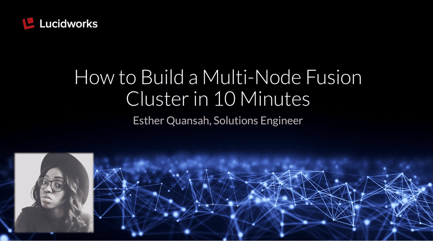 Build a Multi-Node Fusion Cluster in 10 Minutes - Lucidworks